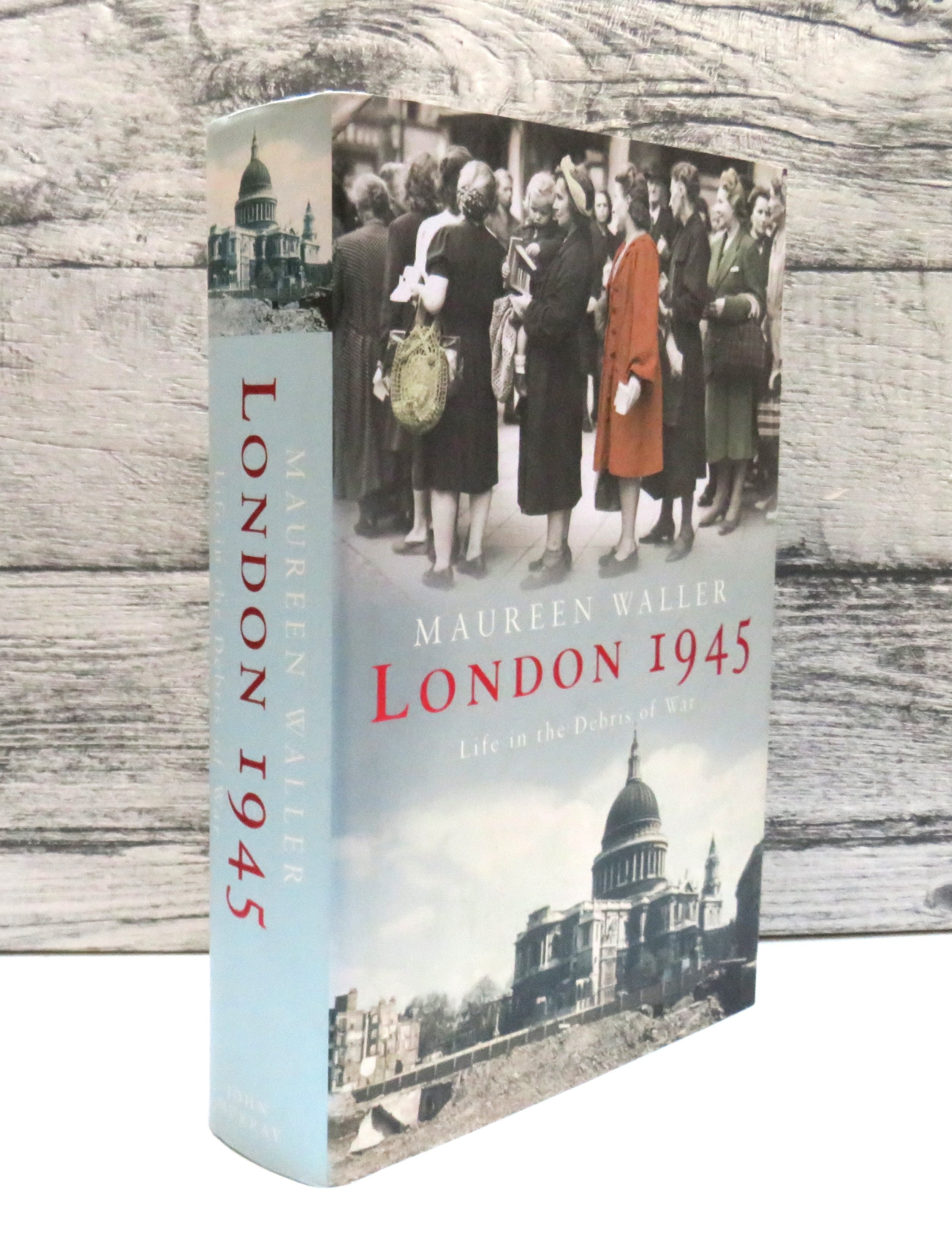 London 1945 Life In The Debris of War By Maureen Waller 2004 – J.W.B Books