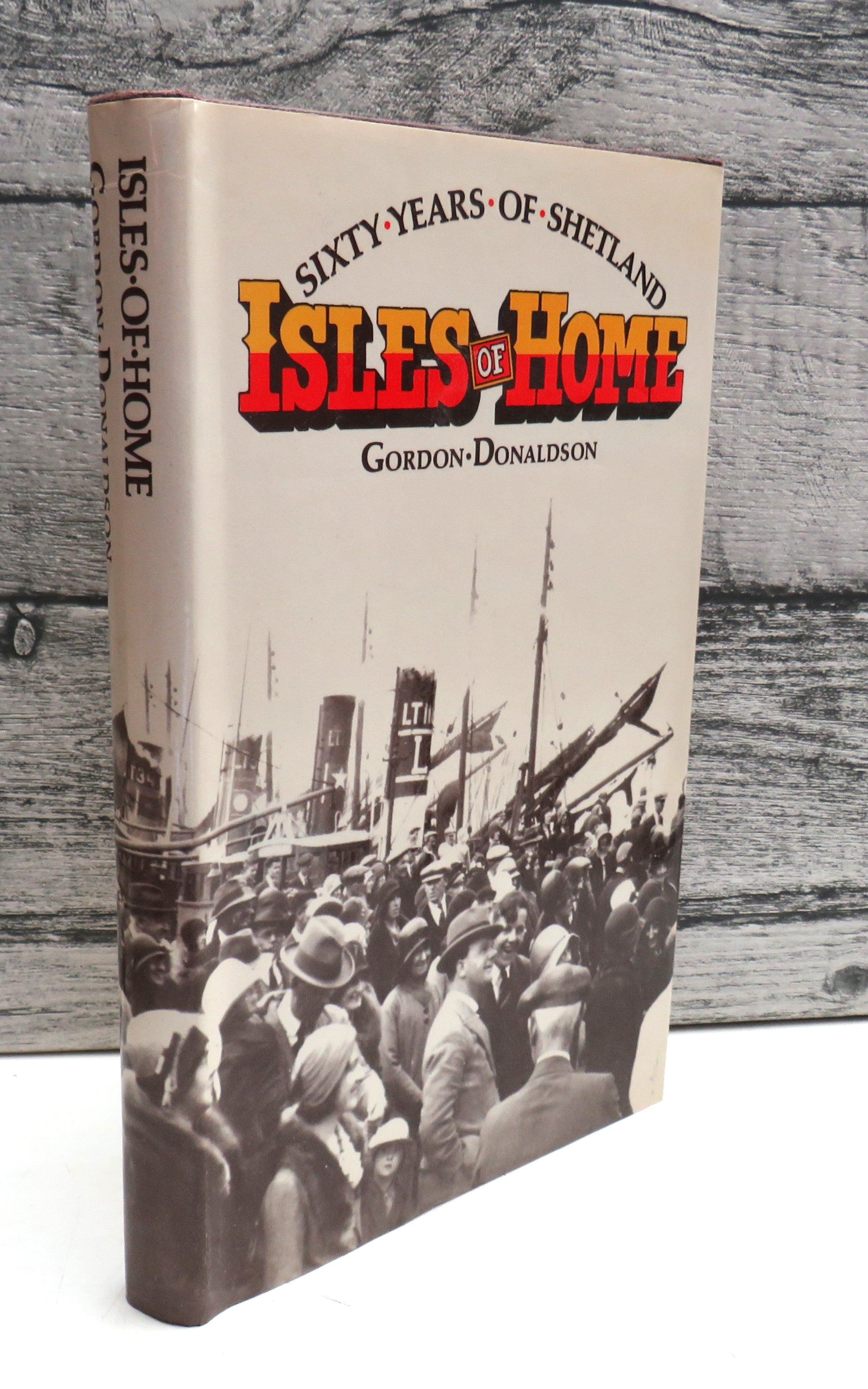 Isles of Home Sixty Years of Shetland By Gordon Donaldson 1983 – J.W.B ...